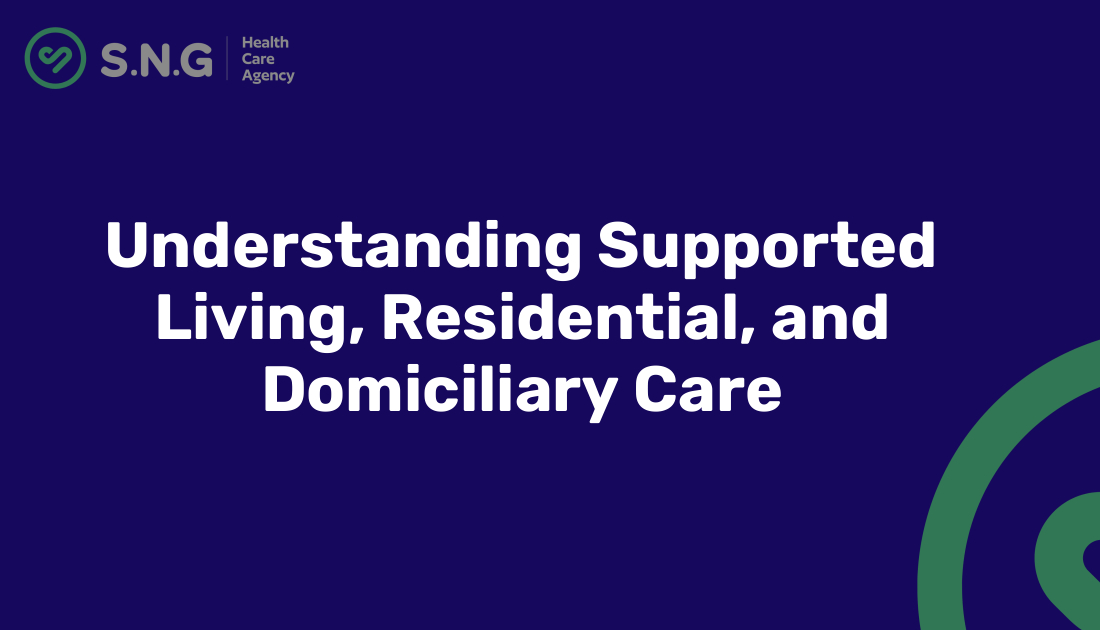 Understanding Supported Living, Residential, and Domiciliary Care - S.N ...